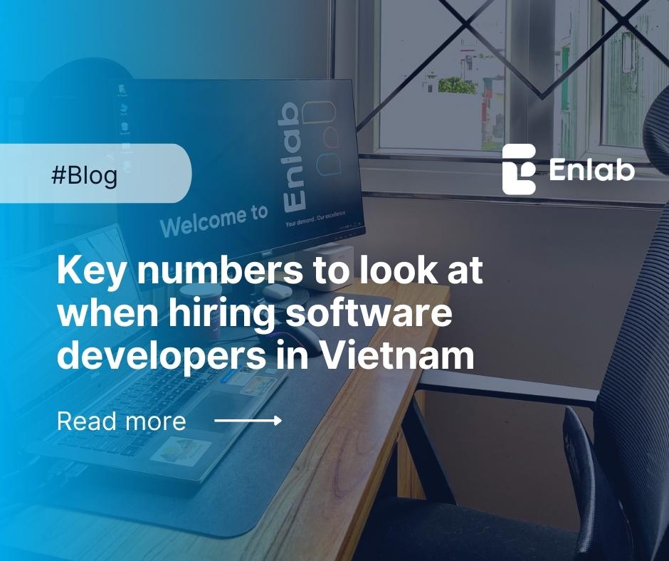 Key numbers to look at when hiring Vietnam outsourcing software developers