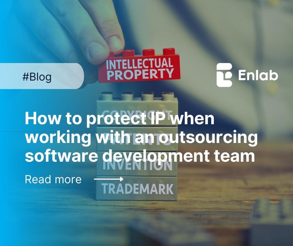 How to protect intellectual property when working with an outsourcing team