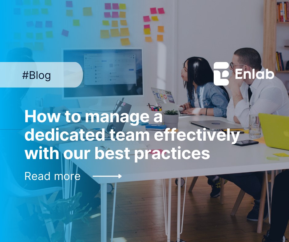 How to manage a dedicated team effectively with our best practices